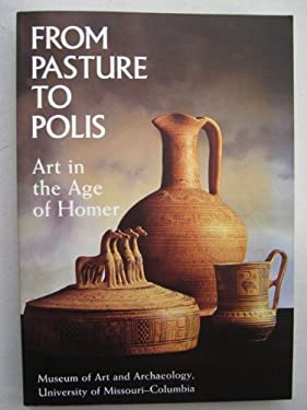From Pasture to Polis : Art in the Age of Homer used book by Susan ...