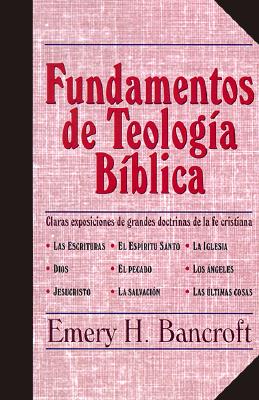 Fundamentos de Teología Bíblica book by Emery H. Bancroft: 9780825410505