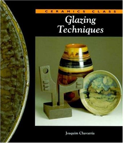 Glazing Techniques (Ceramics Class) book by Joaquim Chavarria ...