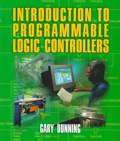 Introduction to Programmable Logic Controllers by Gary A. Dunning (1998 ...