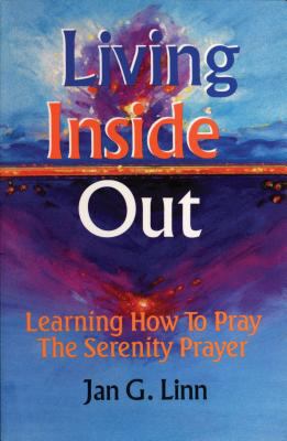 Living Inside Out : Learning How to Pray the Serenity Prayer used book ...