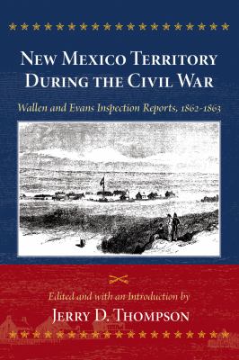 New Mexico Territory During the Civil War : Wallen and Evans Inspection ...