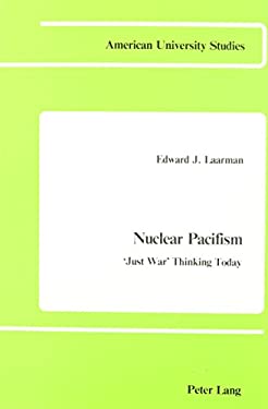 Nuclear Pacifism : "Just War" Thinking Today used book by Edward J ...