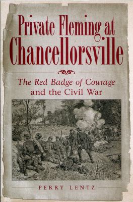 Private Fleming at Chancellorsville : The Red Badge of Courage and the ...