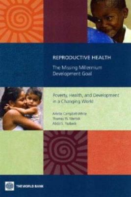 Reproductive Health--The Missing Millennium Development Goal : Poverty ...