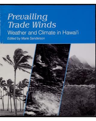 Prevailing Trade Winds : Weather and Climate in Hawai'i used book by ...