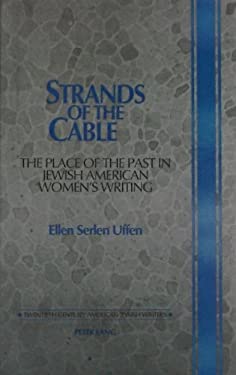 Strands of the Cable : The Place of the Past in Jewish American Women's ...