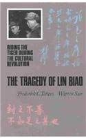 The Tragedy of Lin Biao : Riding the Tiger During the Cultural ...
