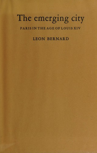 The Emerging City : Paris in the Age of Louis Fourteenth used book by ...