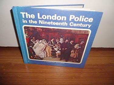The London Police in the Nineteenth Century used book by John Wilkes ...