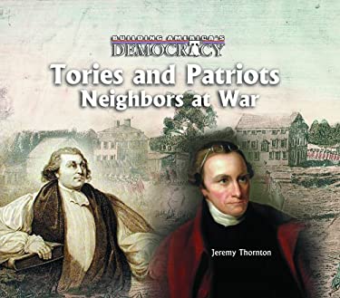 Tories and Patriots : Neighbors at War book by Jeremy Thornton ...