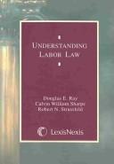 Understanding Labor Law copy by Calvin W. Sharpe, Robert N. Strassfeld ...