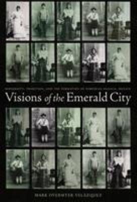 Visions of the Emerald City : Modernity, Tradition, and the Formation ...