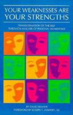 Your Weaknesses Are Your Strengths : Transformation of the Self Through ...