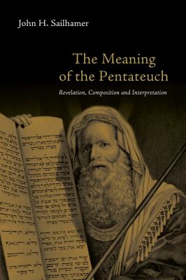 The Meaning of the Pentateuch : Revelation, Composition and ...