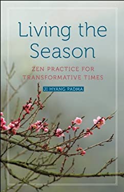 Living the Season : Zen Practice for Transformative Times book by Ji ...