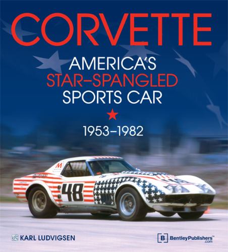 Corvette - America's Star-Spangled Sports Car 1953-1982 book by Karl ...