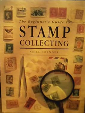 Beginner's Guide to Stamp Collecting used book by Neill Granger: 9780831707484