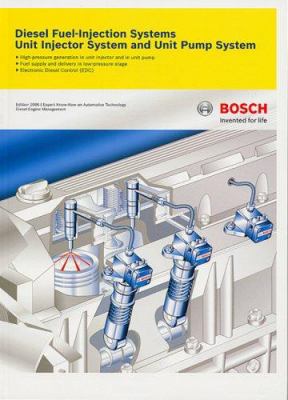 Bosch Diesel Fuel-Injection Systems Unit Injector System and Unit Pump System: Technical ...