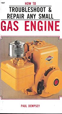 How to Troubleshoot and Repair Any Small Gas Engine used book by Paul ...