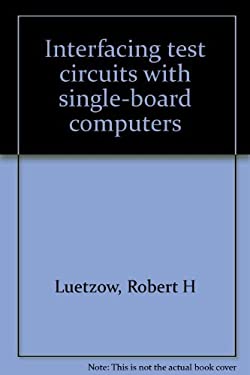 Interfacing Test Circuits with Single-Board Computers book by Robert H ...