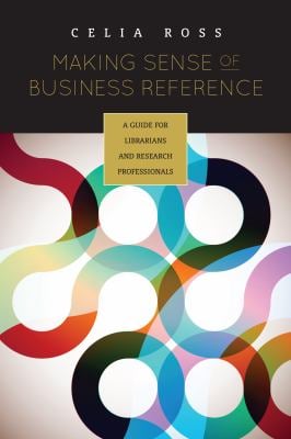Making Sense of Business Reference : A Guide for Librarians and ...