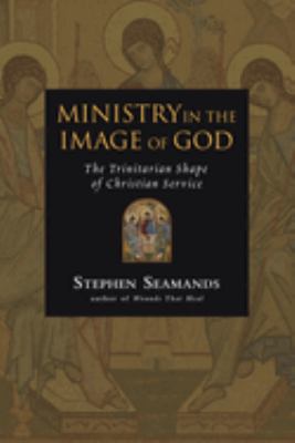 Ministry in the Image of God : The Trinitarian Shape of Christian ...