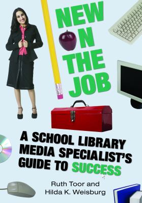 New on the Job : A School Library Media Specialist's Guide to Success ...