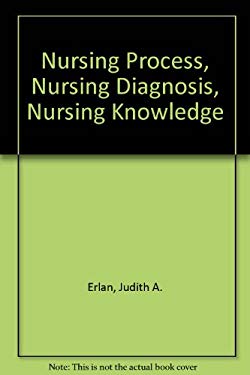 Nursing Process, Nursing Diagnosis, Nursing Knowledge book by Beth C ...