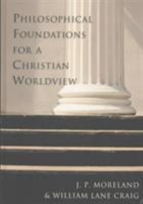 Philosophical Foundations for a Christian Worldview used book by ...