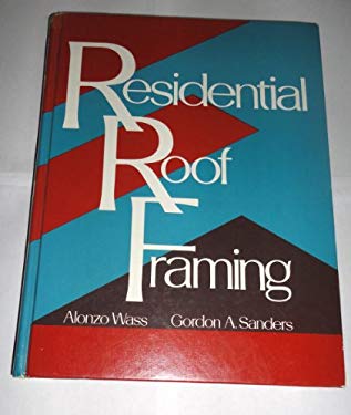 Residential Roof Framing book by Gordon A. Sanders: 9780835966559