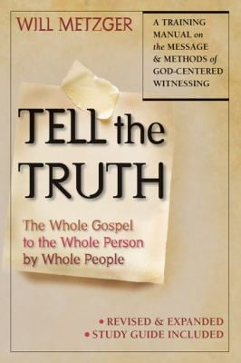 Tell the Truth : The Whole Gospel to the Whole Person by Whole People ...