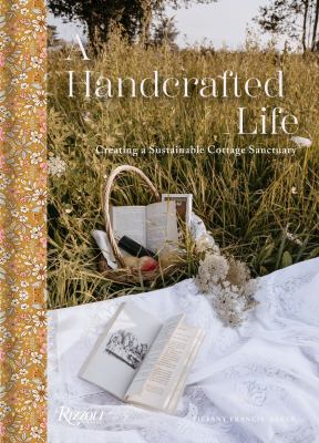 A Handcrafted Life : Creating a Sustainable Cottage Sanctuary book by ...
