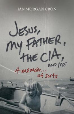 Jesus, My Father, the CIA, and Me : A Memoir... of Sorts used book by ...
