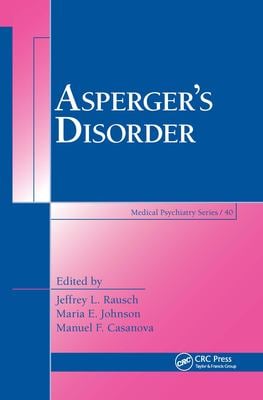 Asperger's Disorder book by Jeffrey L. Rausch, Maria E. Johnson, Manuel ...