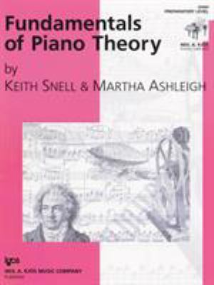 Fundamentals of Piano Theory: Preparatory used copy by Keith Snell ...