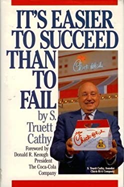 It's Easier to Succeed Than to Fail book by S. Truett Cathy: 9780840790309