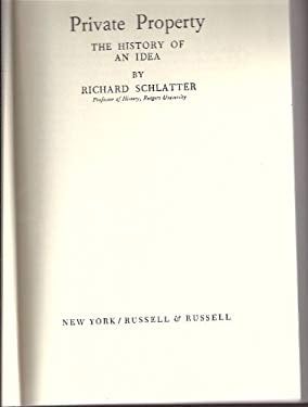 Private Property : The History of an Idea book by Richard B. Schlatter ...