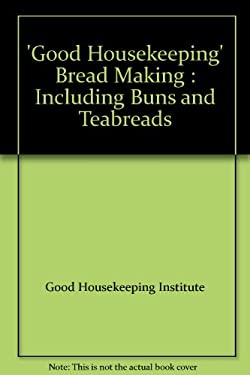 'Good Housekeeping' Bread Making : Including Buns and Teabreads book by ...