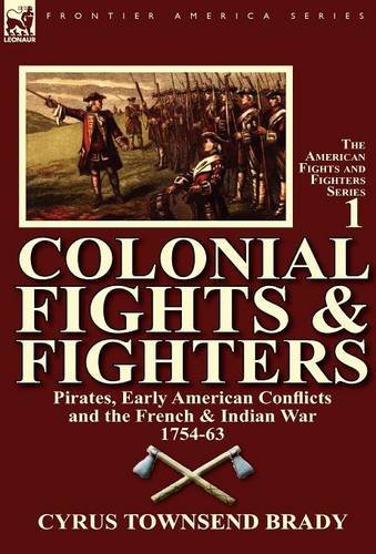 Colonial Fights and Fighters : Pirates, Early American Conflicts and ...