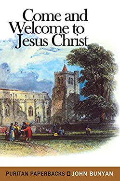 Come and Welcome to Jesus Christ book by John Bunyan: 9780851518534