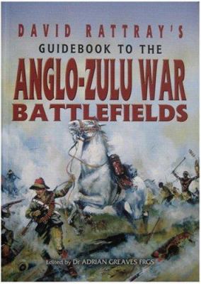 David Rattray's Guide to the Zulu War book by David Rattray: 9780850529227