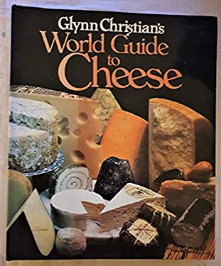 Glynn Christian's World Guide to Cheese used book by Glynn Christian ...