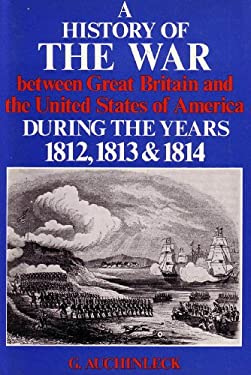 A History of the War Between Great Britain and the United States of ...