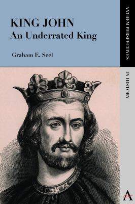King John : An Underrated King book by Graham E. Seel: 9780857285188