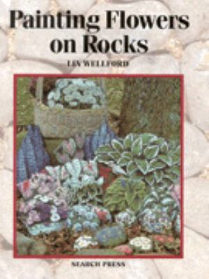 Painting Flowers on Rocks book by Lin Wellford: 9780855329259