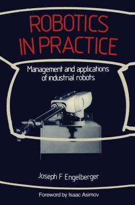 Robotics in Practice : Management and Applications of Industrial Robots ...