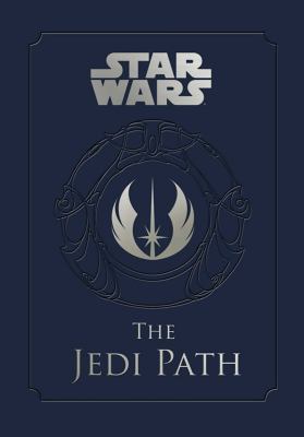 Star Wars - the Jedi Path: a Manual for Students of the Force : The ...