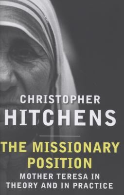 The Missionary Position : Mother Teresa in Theory and Practice book by ...
