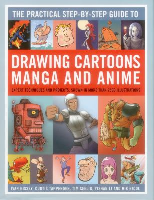 The Practical Step-by-Step Guide to Drawing Cartoons, Manga and Anime ...